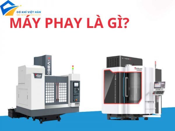 Máy Phay là gì? Nguyên lý, cấu tạo, phân loại và ứng dụng của máy phay