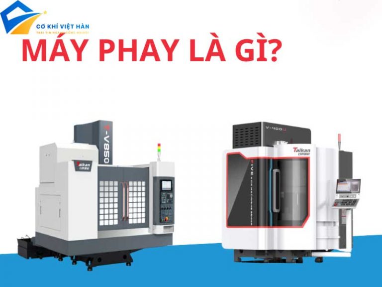 Máy Phay là gì? Nguyên lý, cấu tạo, phân loại và ứng dụng của máy phay